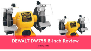 DEWALT DW756 6-Inch Bench Grinder Review | The Best Bench Grinder